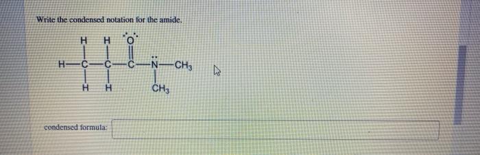 Solved Write the condensed notation for the amide, بل N N | Chegg.com