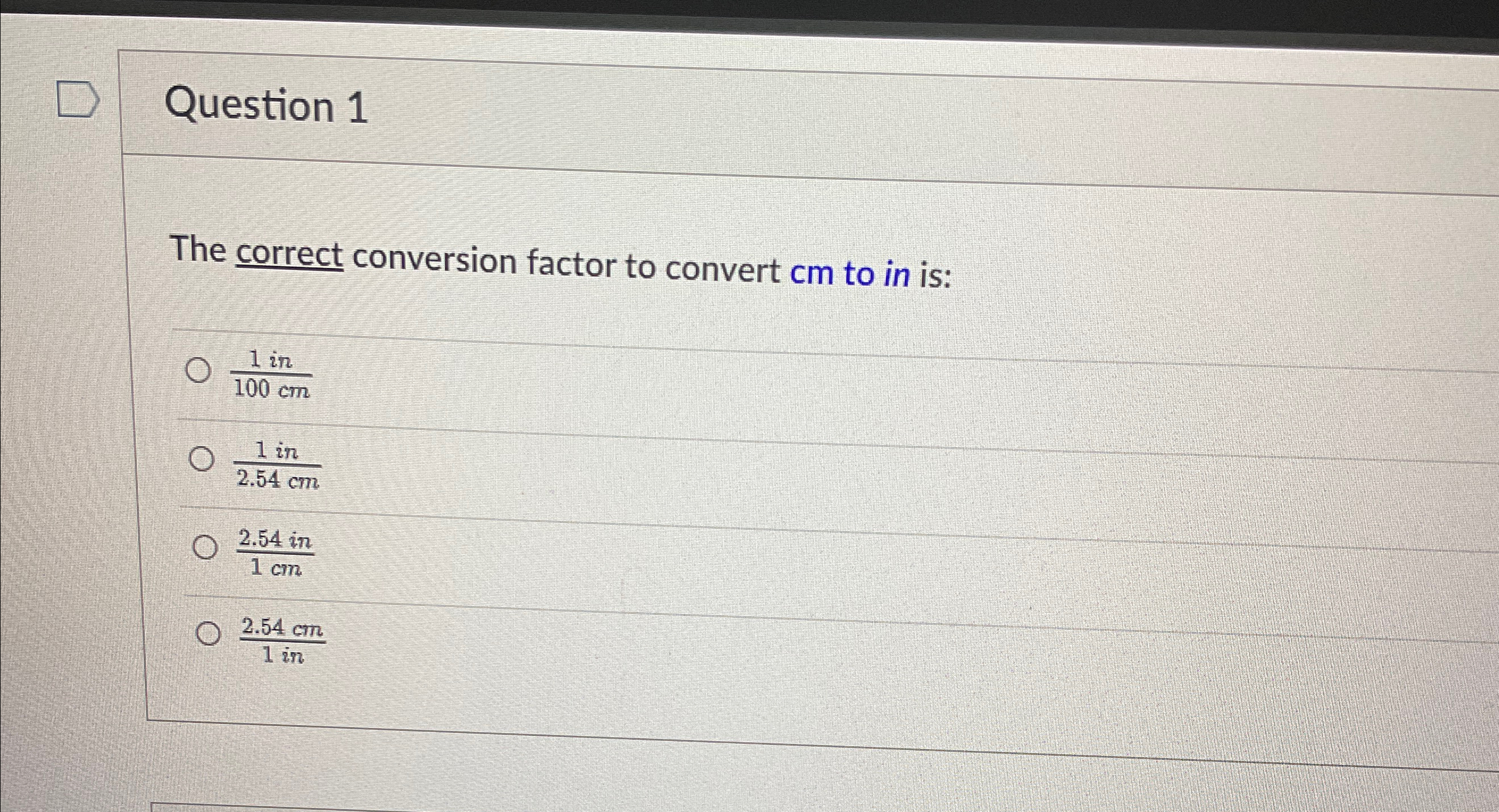 Solved Question 1The correct conversion factor to convert cm | Chegg.com