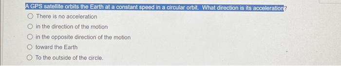Solved A GPS satellite orbits the Earth at a constant speed | Chegg.com