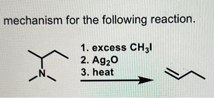 Solved mechanism for the following reaction. 1. excess CH3I | Chegg.com
