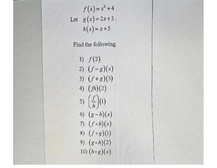 Solved f(x)=x2+4 Let g(x)=2x+3. h(x)=x+5 Find the following | Chegg.com
