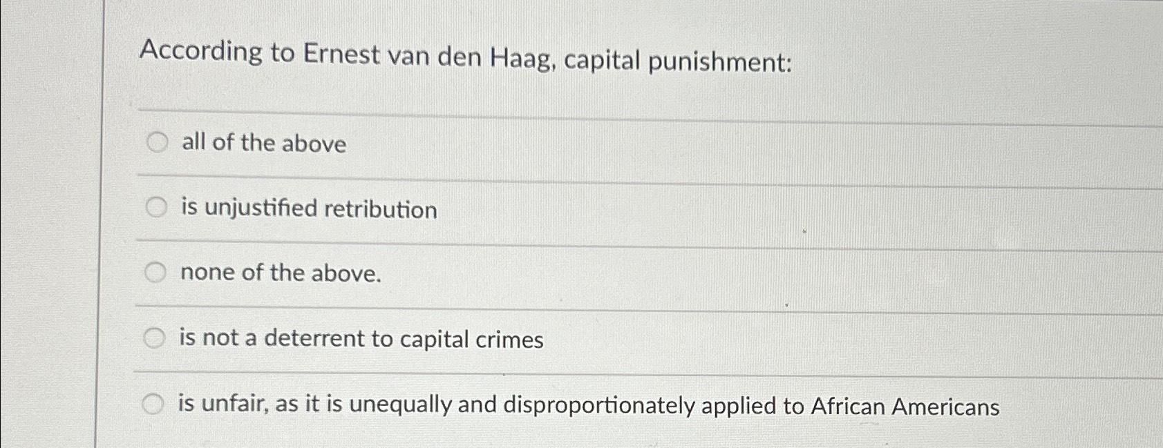 Solved According to Ernest van den Haag, capital | Chegg.com