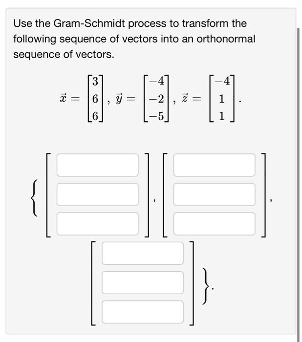 Solved Use The Gram Schmidt Process To Transform The 