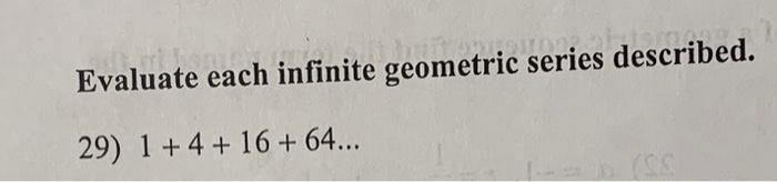 Solved Evaluate each infinite geometric series described. | Chegg.com