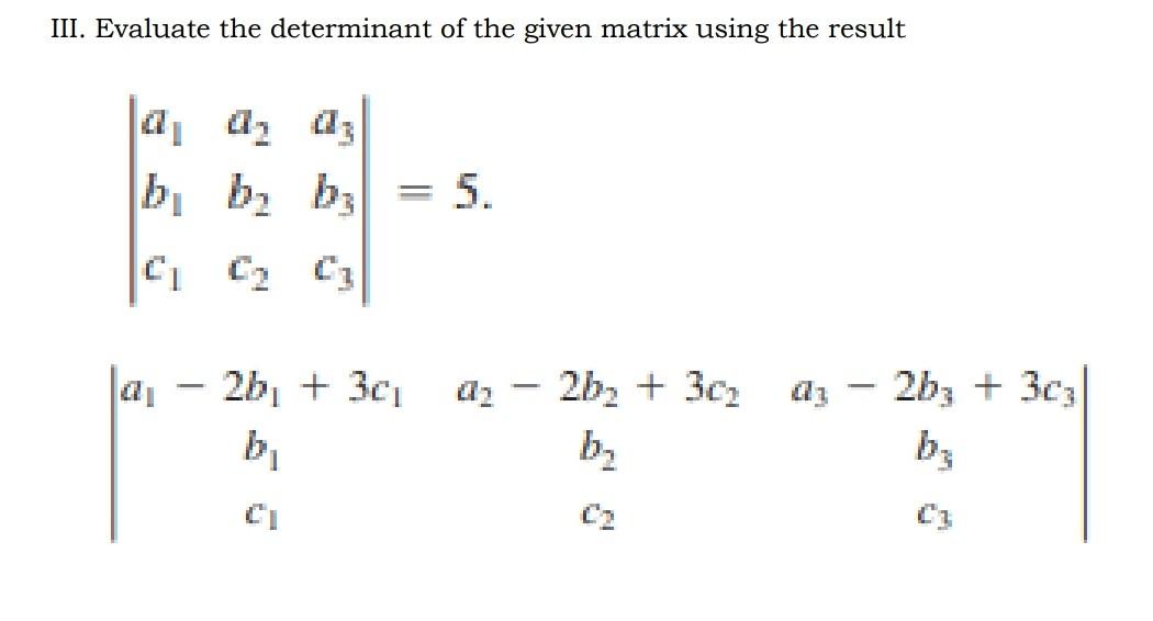 Solved III. Evaluate the determinant of the given matrix | Chegg.com