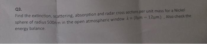 Solved Q3. Find the extinction, scattering, absorption and | Chegg.com