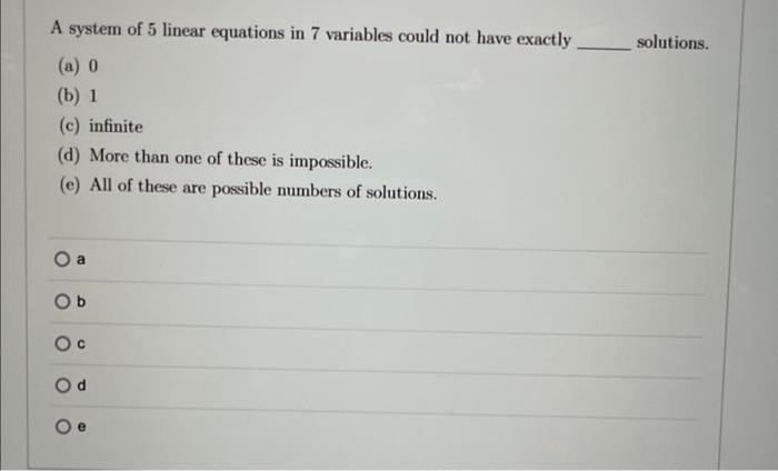 Solved A system of 5 linear equations in 7 variables could | Chegg.com