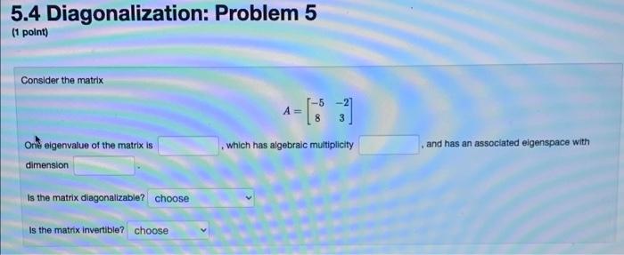 Solved 5.4 Diagonalization: Problem 5 (1 point) Consider the | Chegg.com
