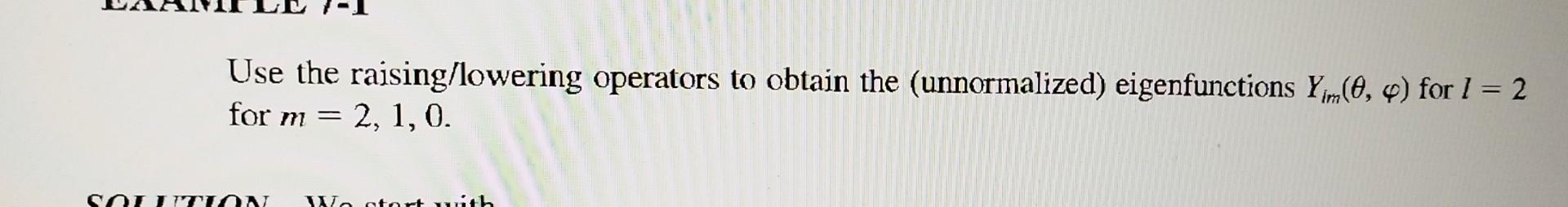 Solved Use the raising/lowering operators to obtain the | Chegg.com