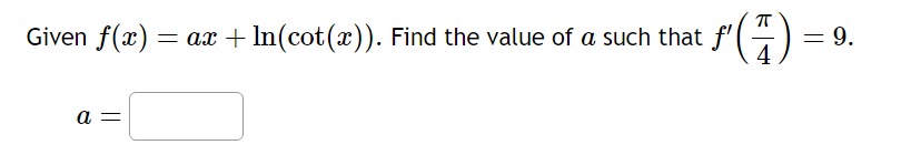 Solved Given f(x)=ax+ln(cot(x)). ﻿Find the value of a such | Chegg.com