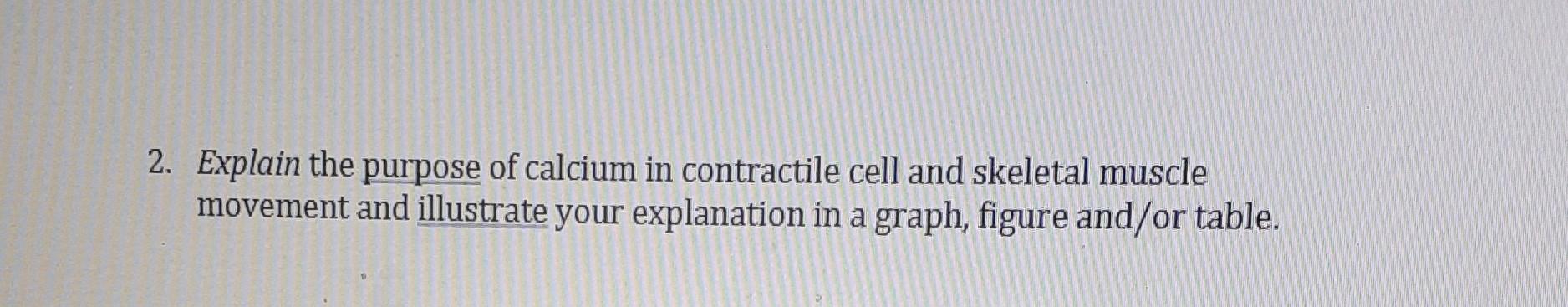 2. Explain the purpose of calcium in contractile cell | Chegg.com