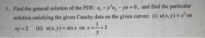Solved 1. Find the general solution of the PDE: u, - y'u, - | Chegg.com