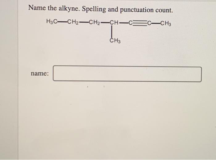 Solved Name the alkyne. Spelling and punctuation count. | Chegg.com
