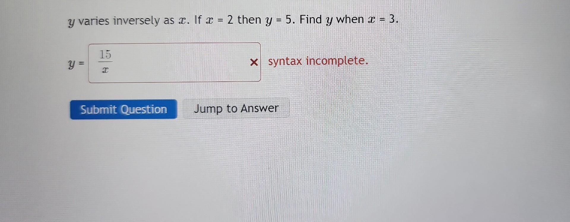 Solved y varies inversely as x. if x=2 then y=5. find y when | Chegg.com