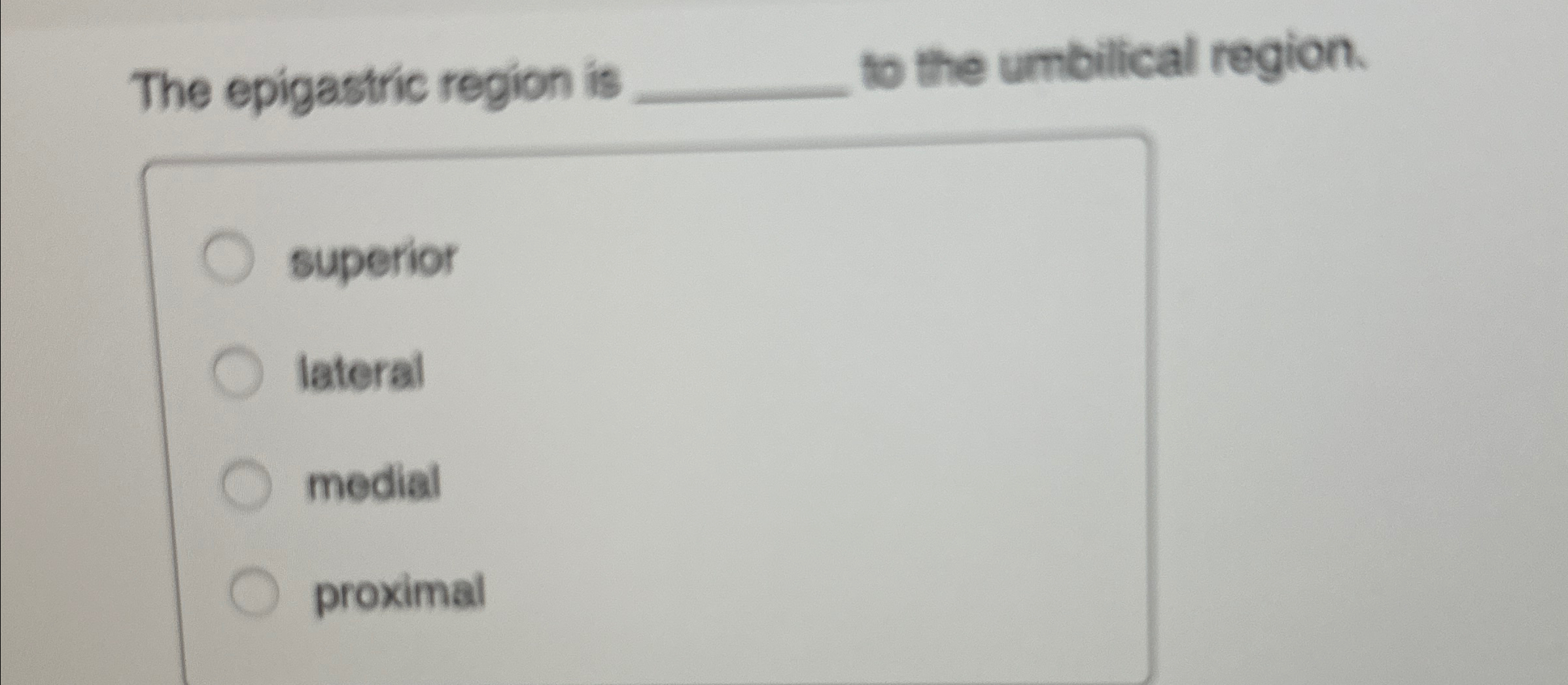 Solved The epigastric region is ﻿to the umbilical | Chegg.com