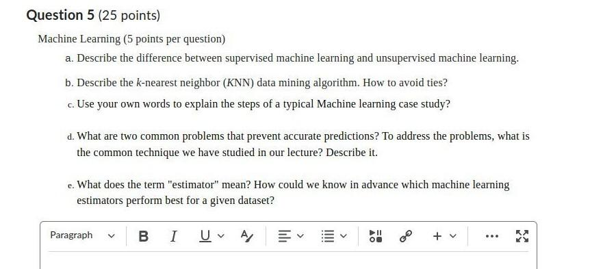 Solved Machine Learning (5 points per question) a. Describe | Chegg.com Solved Machine Learning (5 points per question) a. Describe | Chegg.com