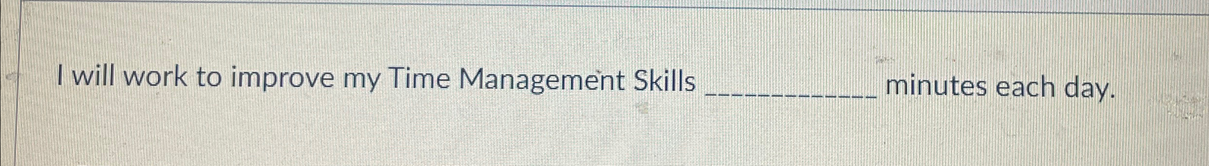Solved I will work to improve my Time Management Skills | Chegg.com