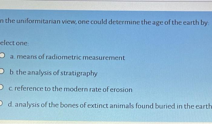 Solved n the uniformitarian view, one could determine the | Chegg.com