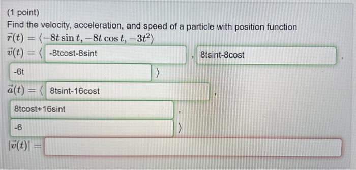 Solved (1 point) Find the velocity, acceleration, and speed | Chegg.com