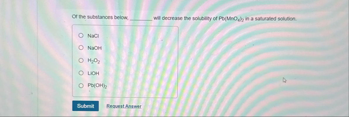 Solved Of the substances below, will decrease the solubility | Chegg.com