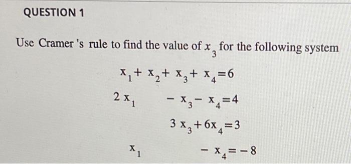 Solved Use Cramer 's rule to find the value of x3 for the | Chegg.com
