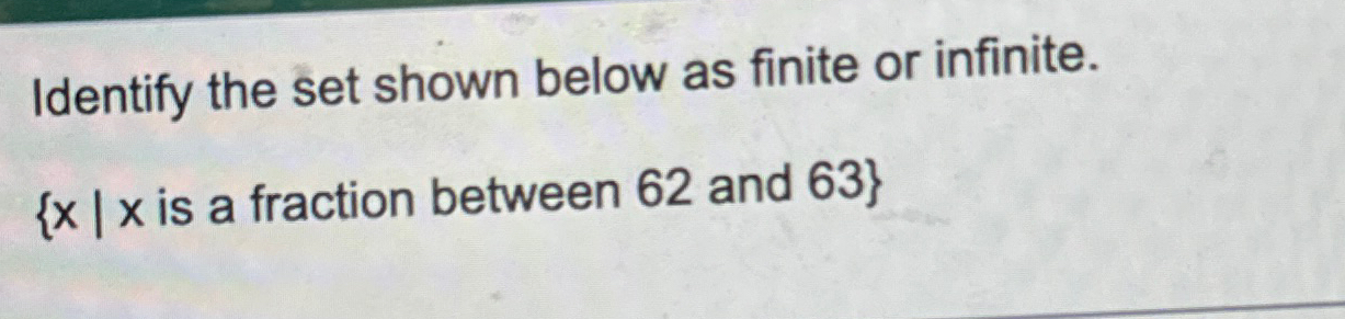Solved Identify the set shown below as finite or infinite. | Chegg.com