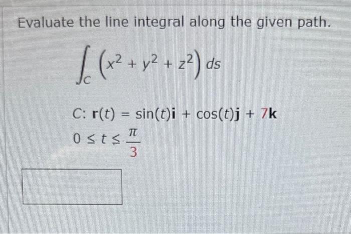 Solved Evaluate the line integral along the given path. | Chegg.com