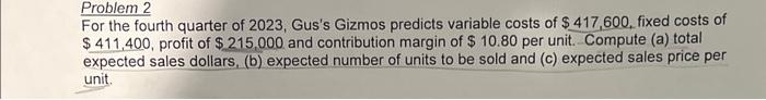 Solved Problem 2 For the fourth quarter of 2023 , Gus's | Chegg.com