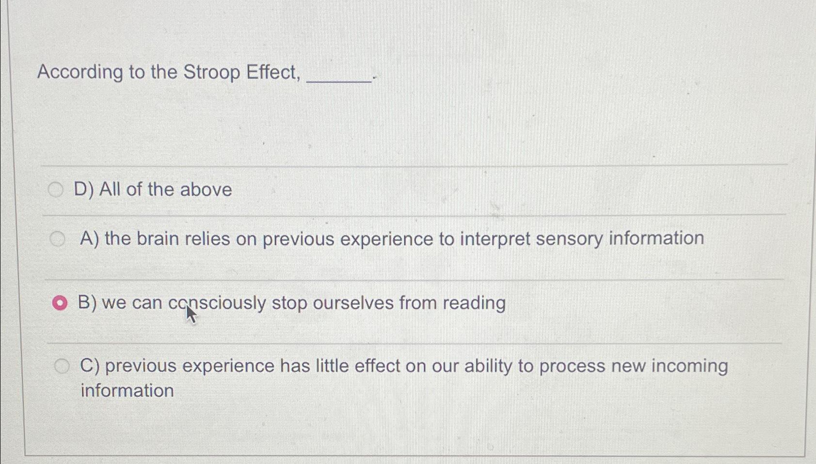 Solved According to the Stroop Effect,D) ﻿All of the aboveA) | Chegg.com