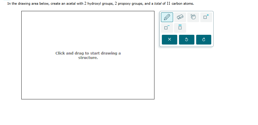 Solved In the drawing area below, create an acetal with 2 | Chegg.com