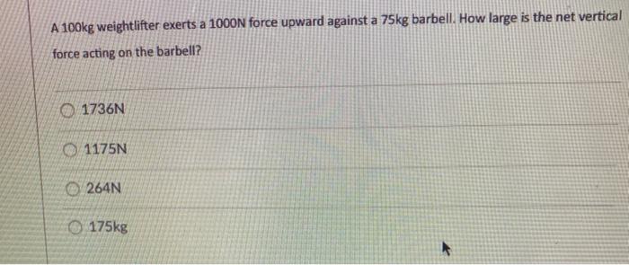 Solved A 100kg weightlifter exerts a 1000N force upward | Chegg.com