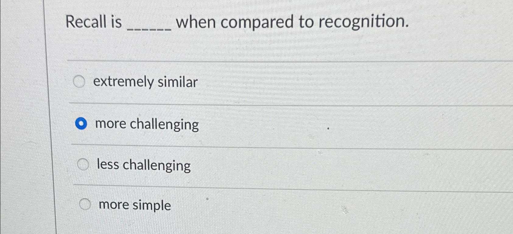 Solved Recall iswhen compared to recognition.extremely | Chegg.com