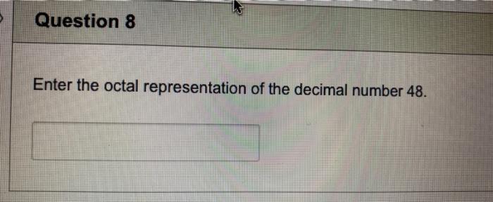 Solved Question 8 Enter the octal representation of the | Chegg.com