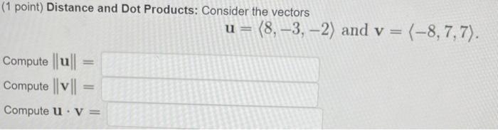 Solved 1 point) Distance and Dot Products: Consider the | Chegg.com