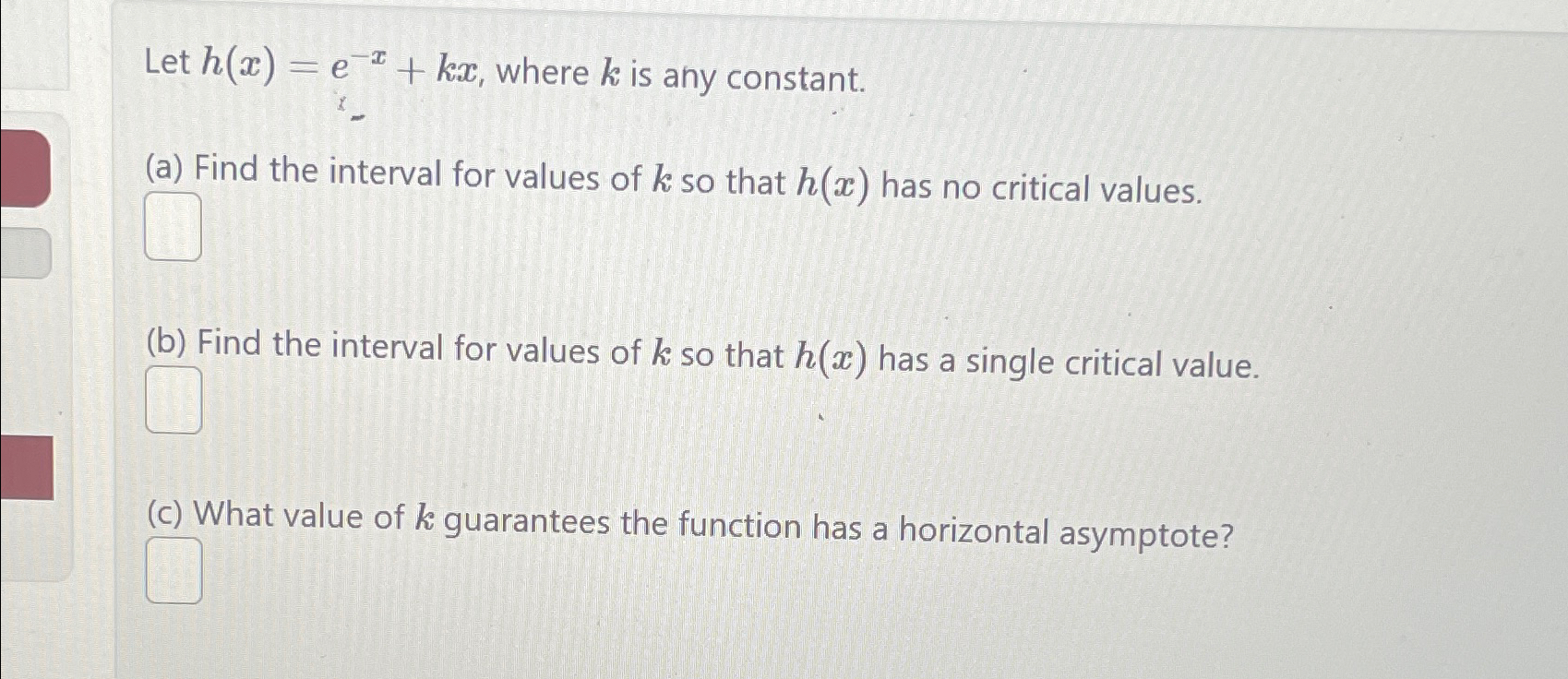 Solved Let h(x)=e-x+kx, ﻿where k ﻿is any constant.(a) ﻿Find | Chegg.com