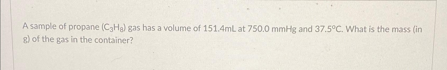 Solved A sample of propane (C3H8) ﻿gas has a volume of | Chegg.com