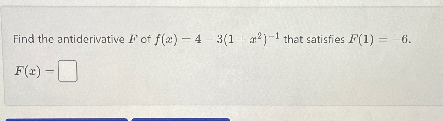 Solved Find the antiderivative F ﻿of f(x)=4-3(1+x2)-1 ﻿that | Chegg.com