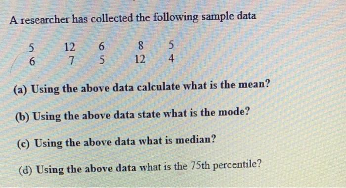 Solved A researcher has collected the following sample data | Chegg.com
