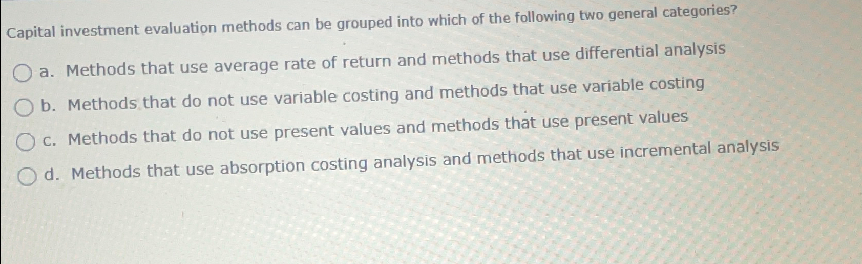 Solved Capital investment evaluation methods can be grouped | Chegg.com