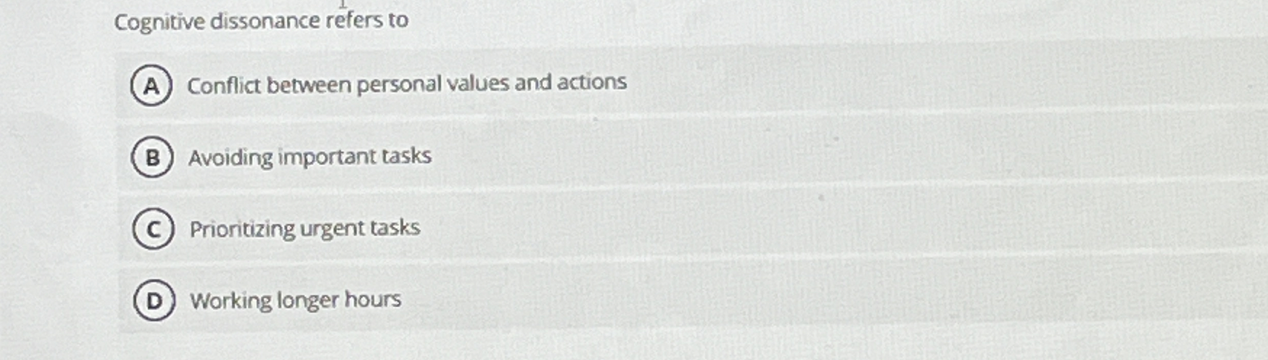 Solved Cognitive dissonance refers toConflict between | Chegg.com