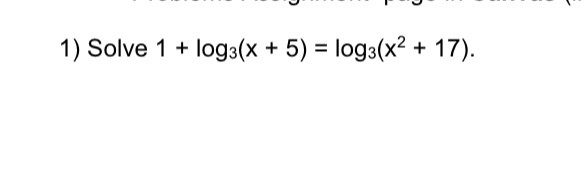 Solved 1) Solve 1 + log3(x + 5) = log3(x2 + 17). | Chegg.com