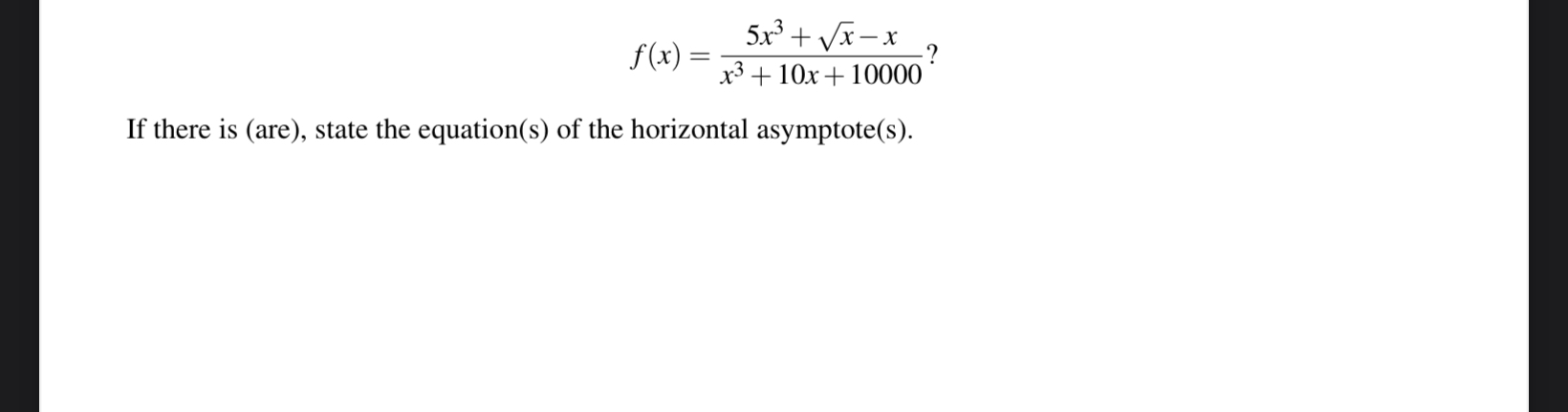 Solved f(x)=5x3+x2-xx3+10x+10000?If there is (are), ﻿state | Chegg.com