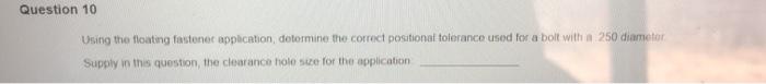 Solved Question 10 Using the floating fastener application, | Chegg.com