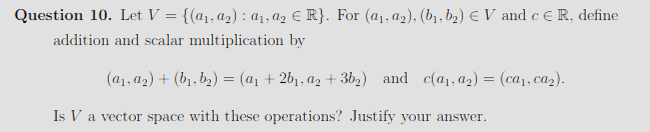 Solved Question 10. ﻿Let V={(a1,a2):a1,a2inR}. ﻿For | Chegg.com