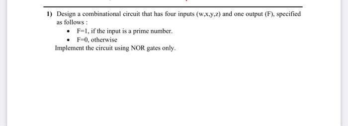 Solved 1) Design a combinational circuit that has four | Chegg.com
