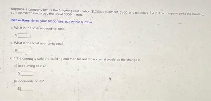 Solved Suppose a company incurs the following costs: labor, | Chegg.com