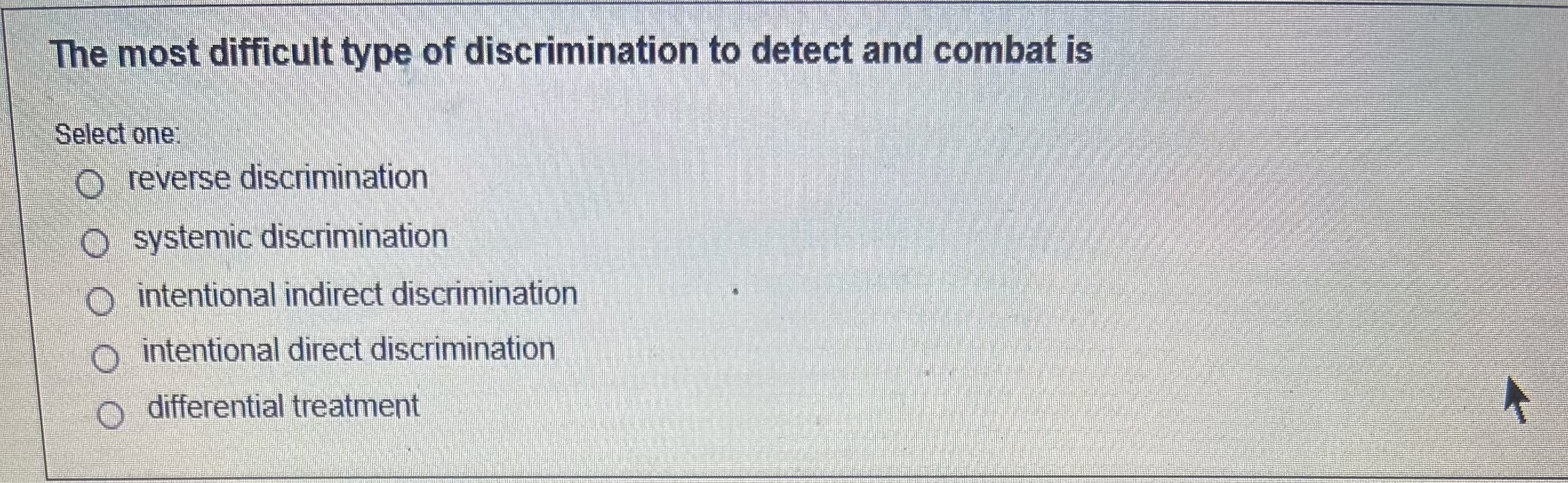 Solved The most difficult type of discrimination to detect | Chegg.com