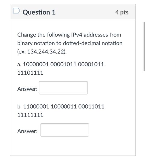 Solved Question 1 4 pts Change the following IPv4 addresses | Chegg.com