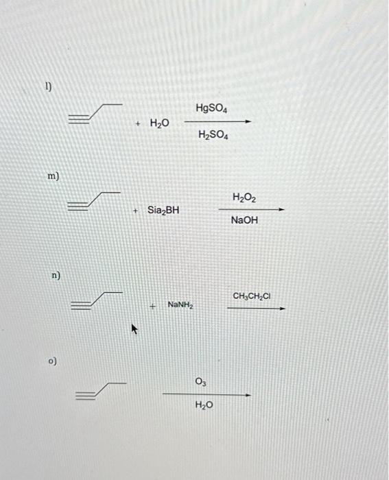 Solved +H2OH2SO4HgSO4 +Sia2BH +NaNH2 CH3CH2Cl | Chegg.com