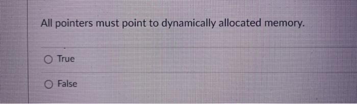 Solved All pointers must point to dynamically allocated | Chegg.com